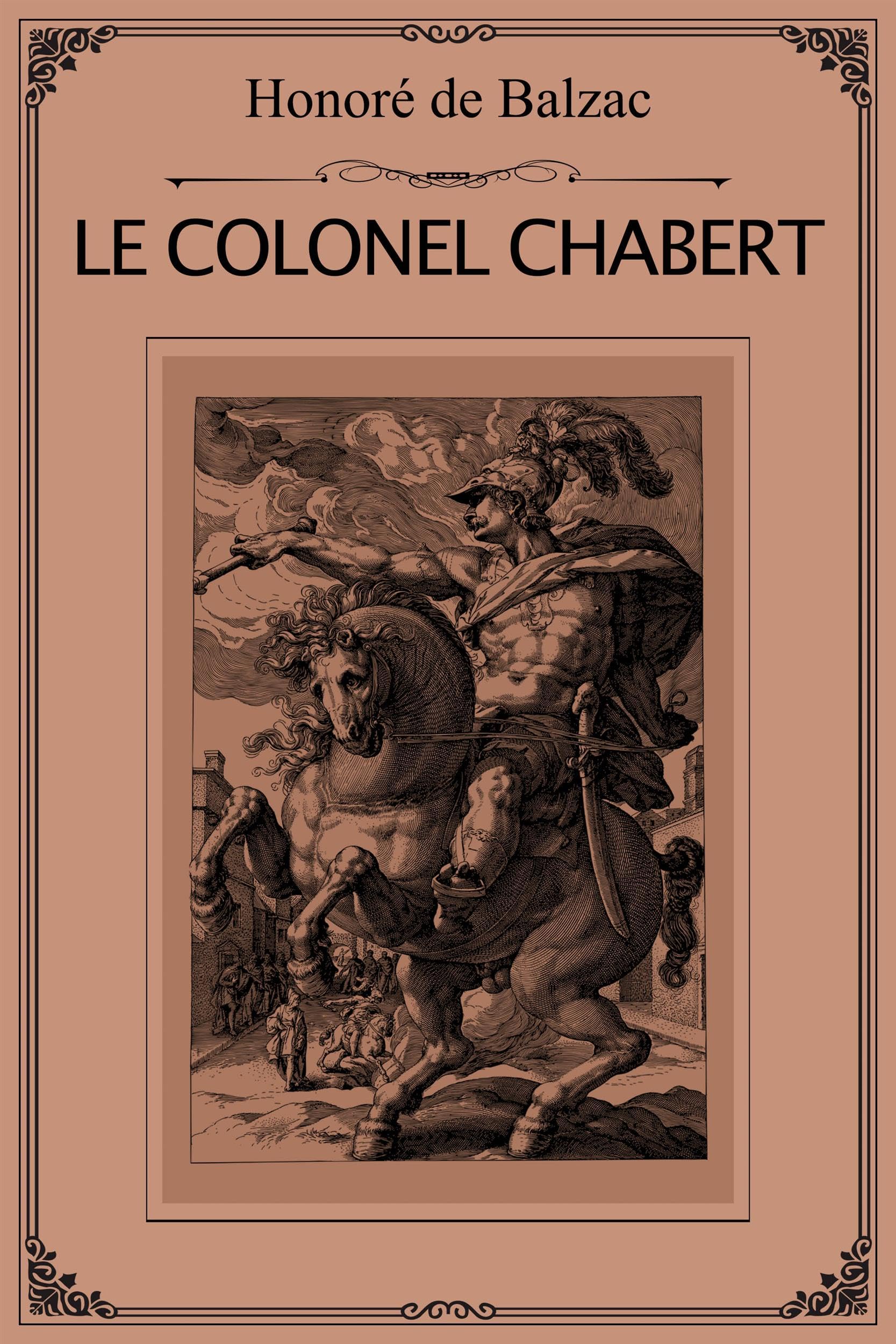 Le Colonel Chabert: A story that goes into the human heart by Honoré de ...