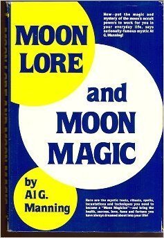 Moon Lore and Moon Magic by Al G. Manning | Goodreads
