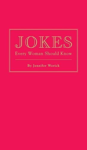 Jokes Every Woman Should Know by Jennifer Worick by Jennifer Worick ...