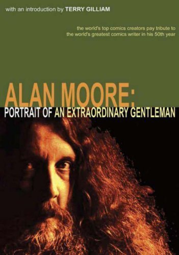 Alan Moore: Portrait Of An Extraordinary Gentleman by Millidge, Gary ...