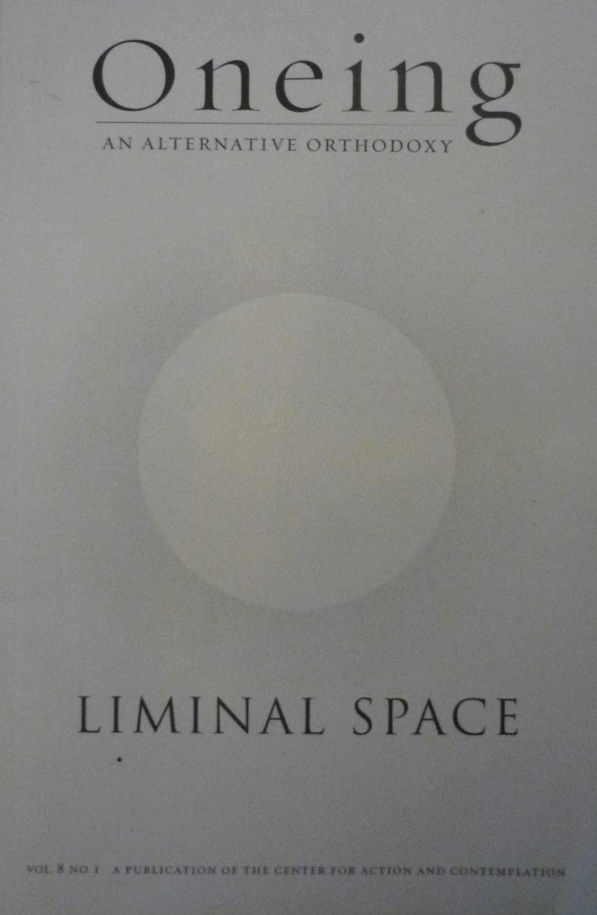 Liminal Space (Oneing: An Alternative Orthodoxy) Vol. 8 No. 1 by The ...