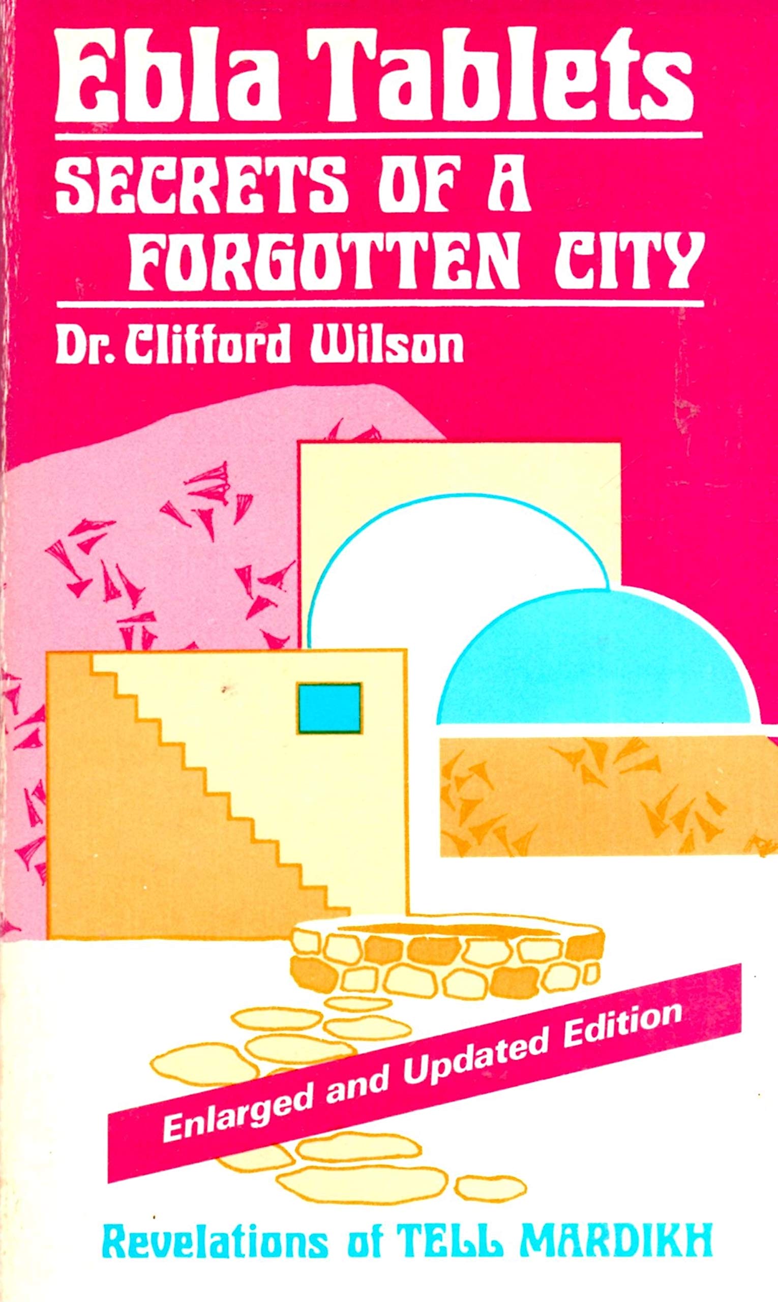 Ebla Tablets Secrets of a Forgotten City Revelations of Tell Mardikh by ...