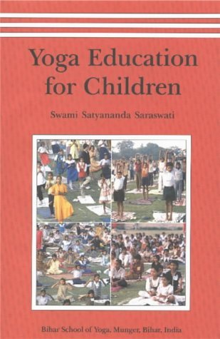 Yoga Education for Children by Swami Satyananda Saraswati by Satyananda ...