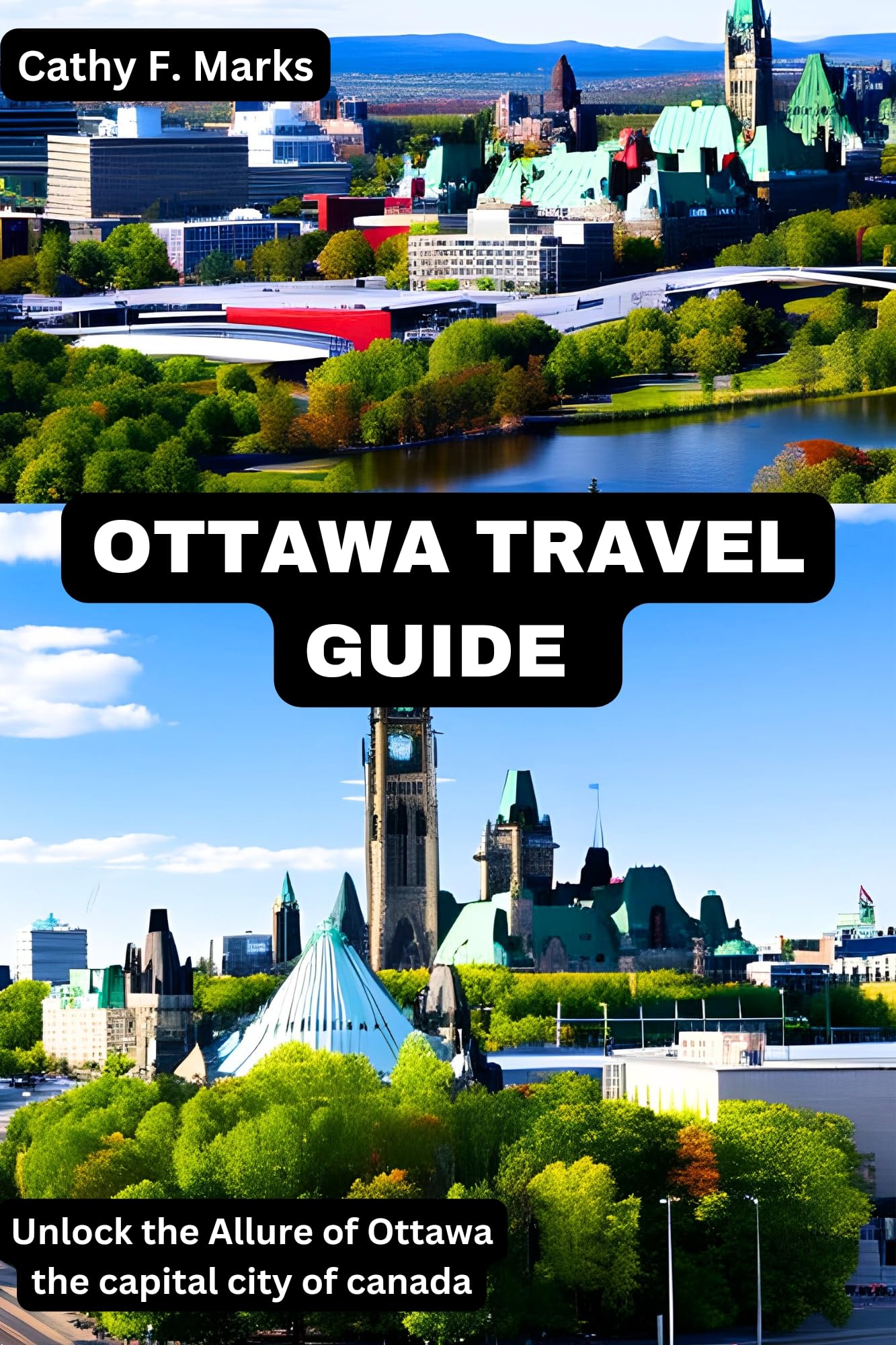 Ottawa Travel Guide : Unlock the Allure of Ottawa the capital city of ...