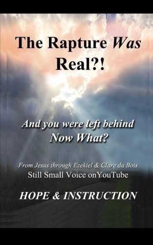 The Rapture Was Real: And You Were Left Behind, Now What by Clare ...
