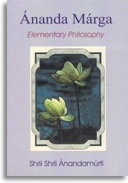 Ananda Marga: Elementary Philosophy by Anandamurti | Goodreads