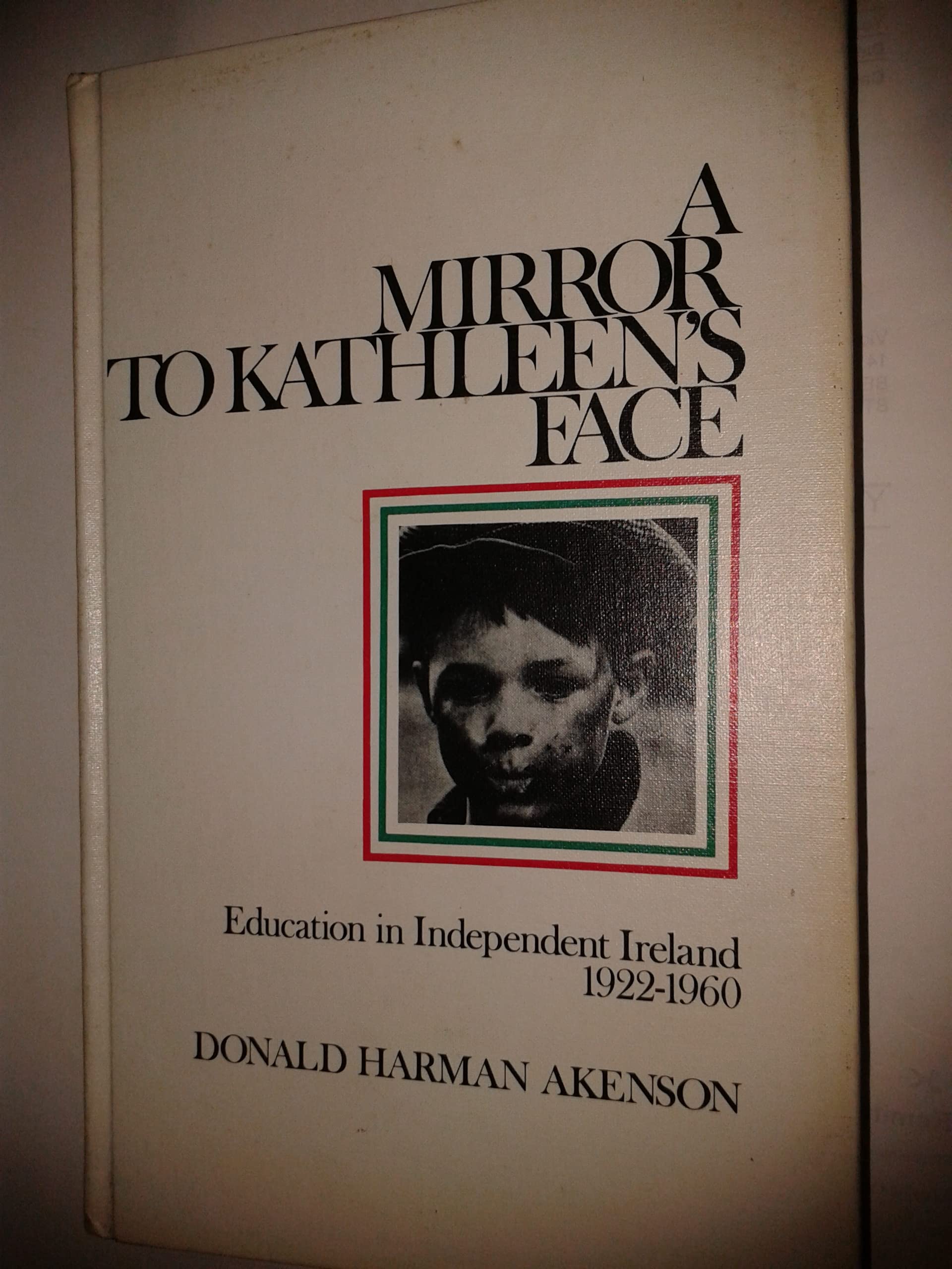 A Mirror to Kathleen's Face: Education in Independent Ireland, 1922 ...