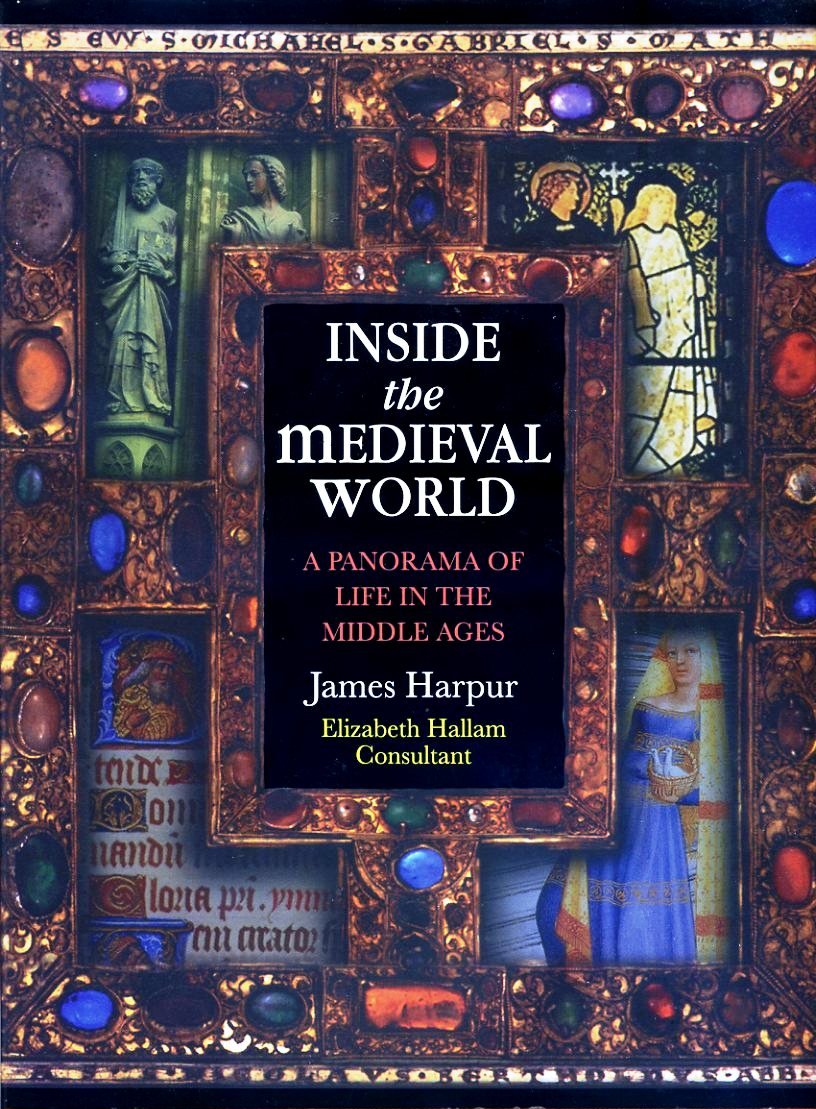 Inside the Medieval World: A Panorama of Life in the Middle Ages by ...