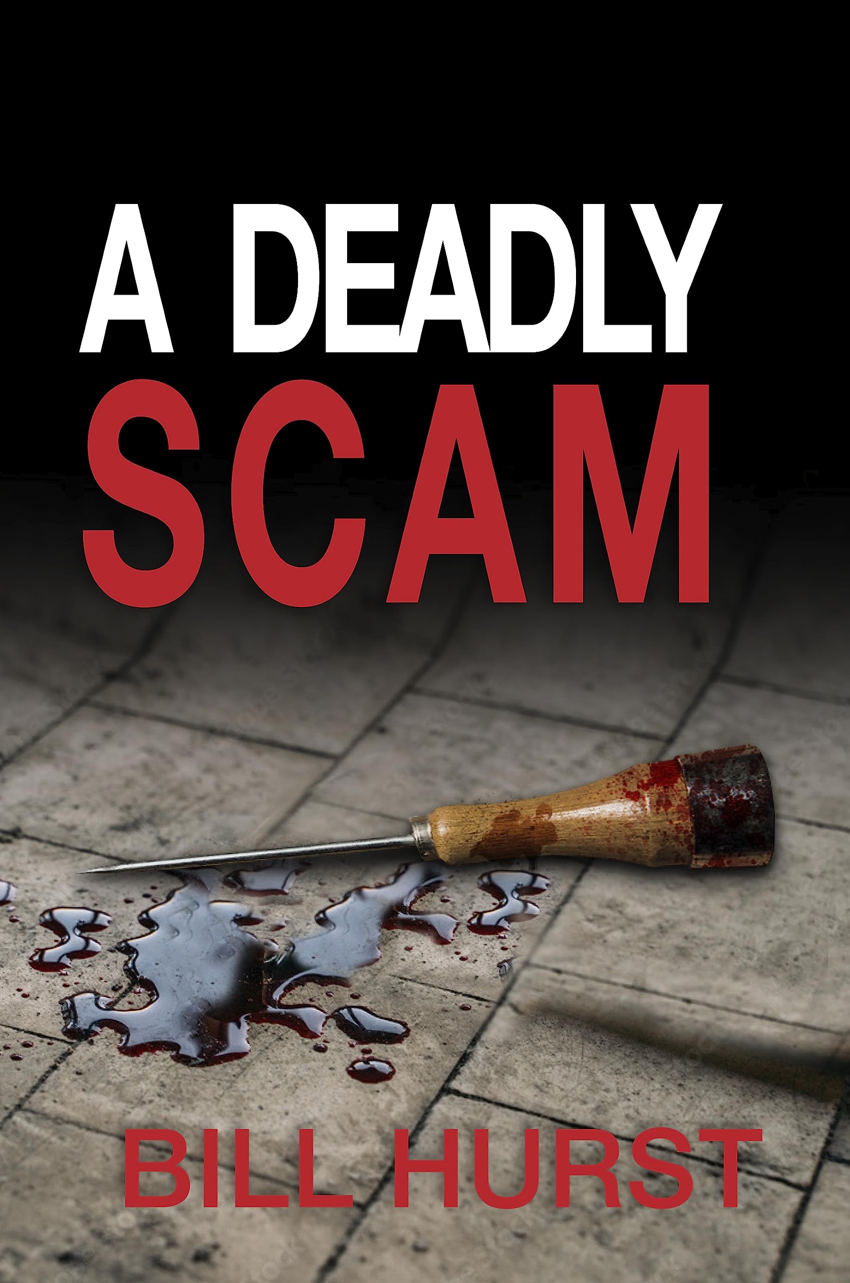 A Deadly Scam by Bill Hurst | Goodreads