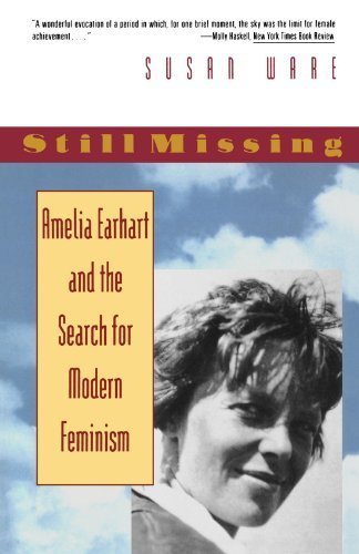 Still Missing: Amelia Earhart and the Search for Modern Feminism by ...