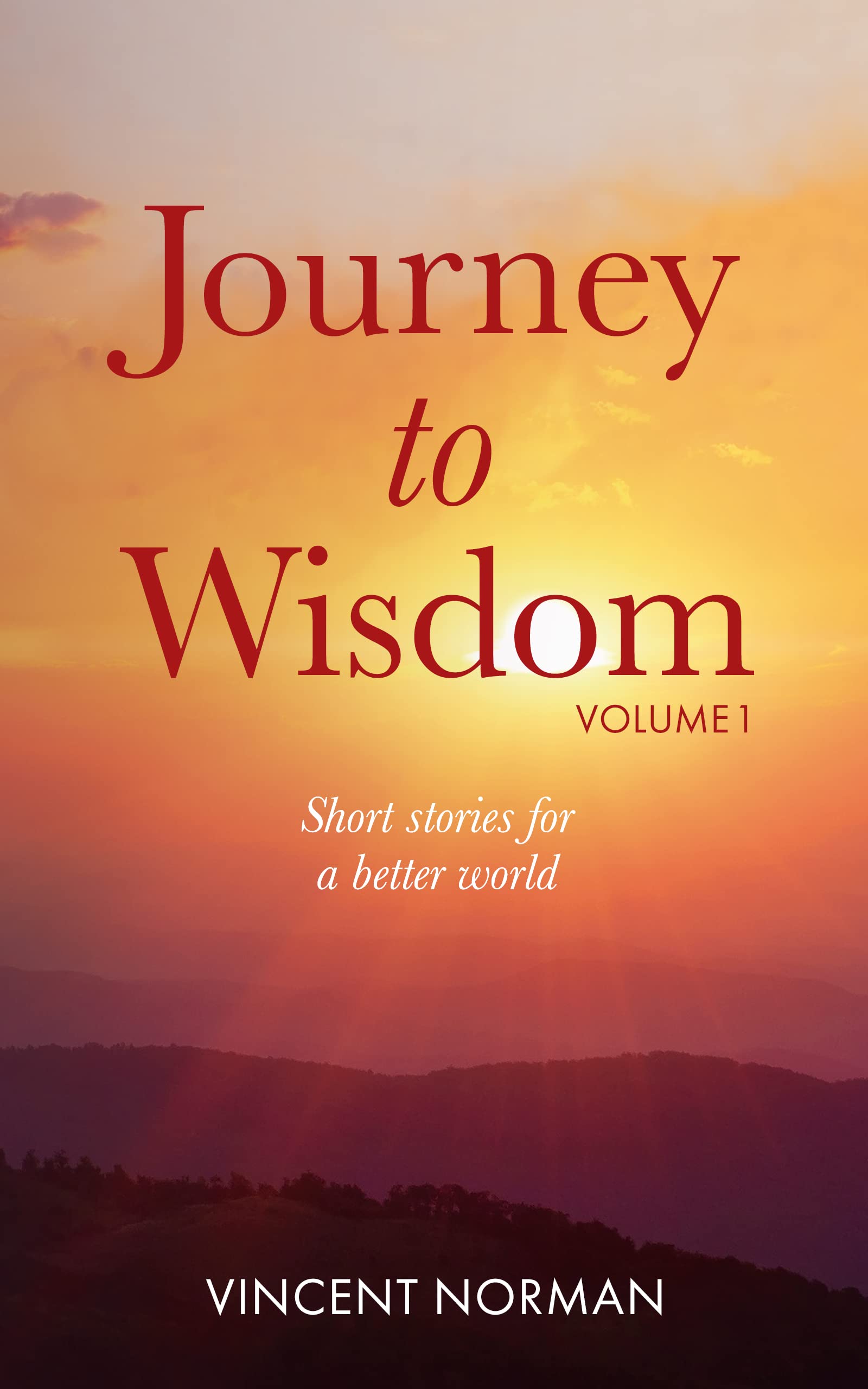 Journey to Wisdom: Short stories for a better world, Volume 1 by ...