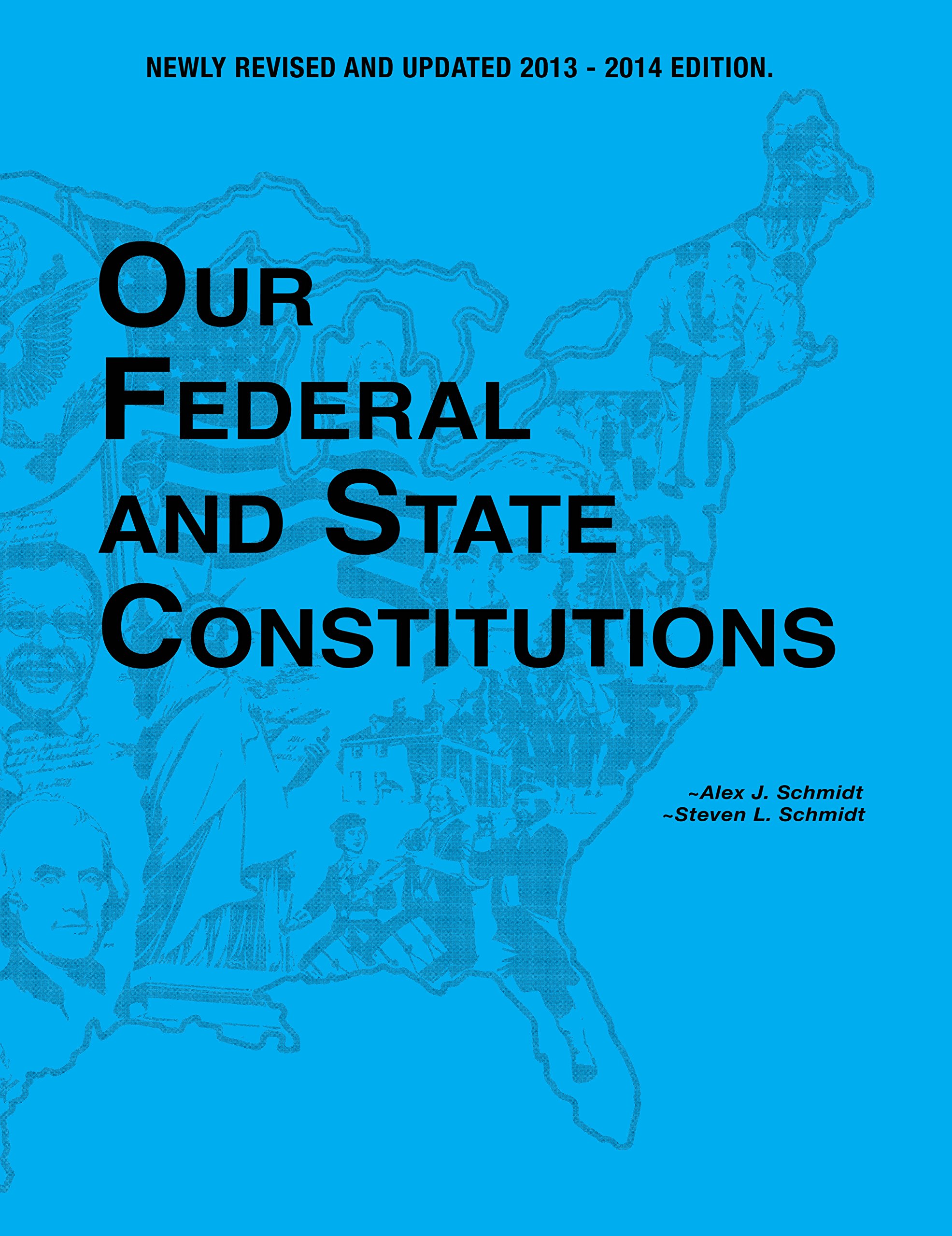 Our Federal and State Constitutions,Illinois Edition by Alex J. Schmidt ...