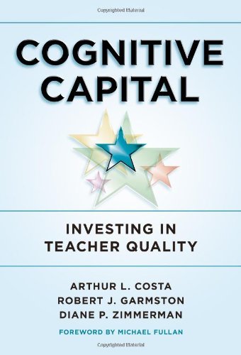 Cognitive Capital: Investing in Teacher Quality by Arthur L. Costa by ...