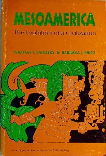 Mesoamerica: The Evolution of a Civilization by William T. Sanders by ...