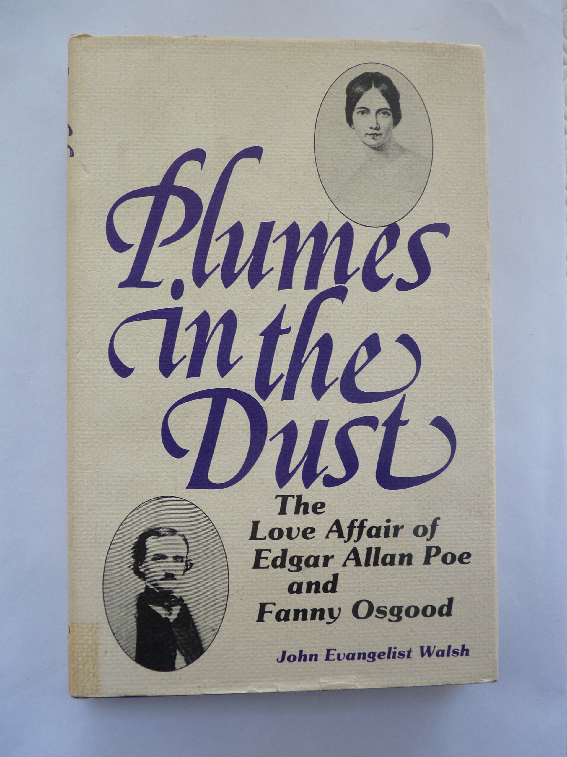 Plumes in the Dust: The Love Affair of Edgar Allan Poe and Fanny Osgood ...
