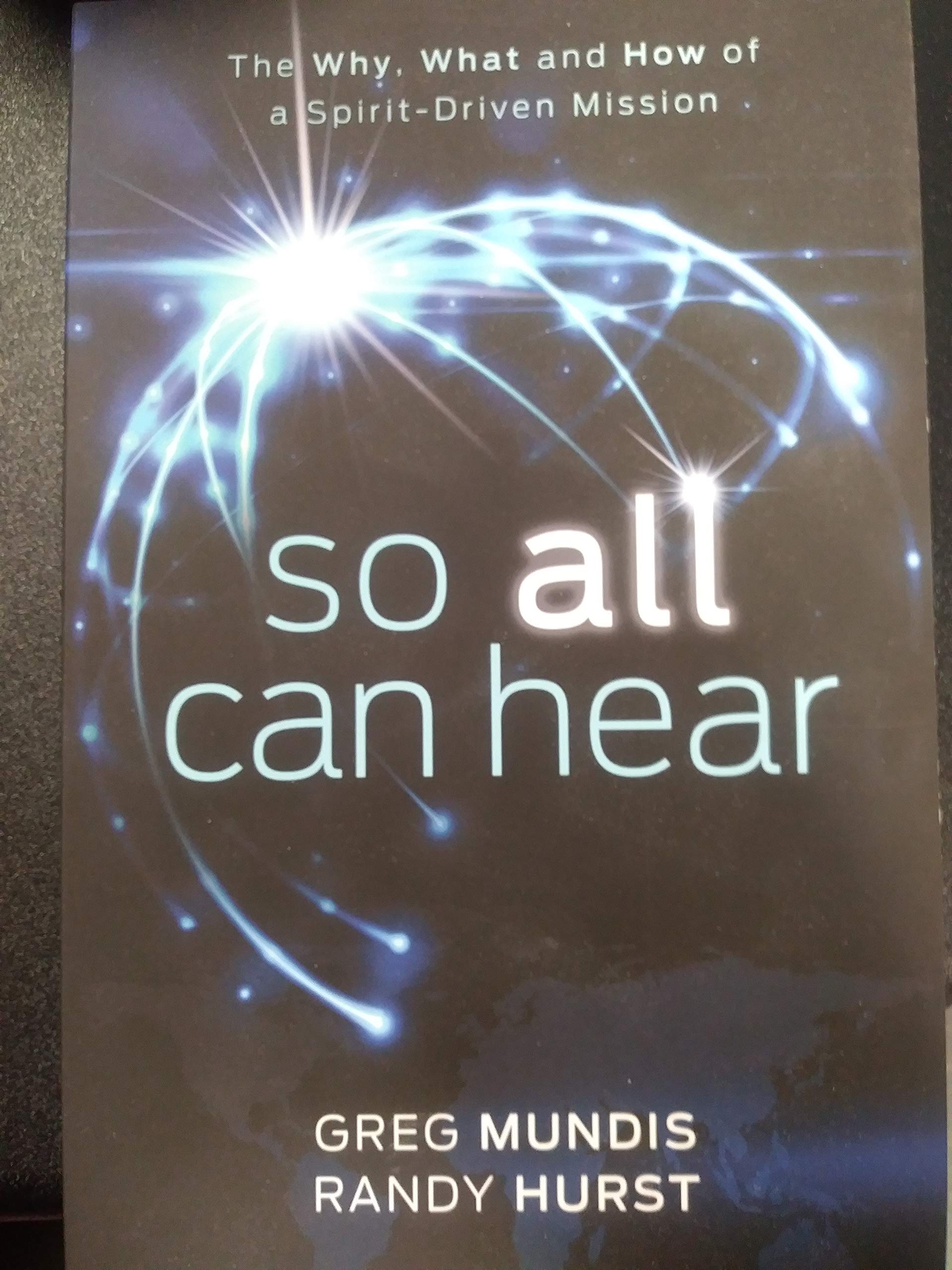 So All Can Hear: The Why, What and How of a Spirit-Driven Mission by ...