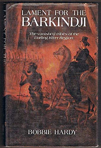 Lament for the Barkindji: The vanished tribes of the Darling River ...