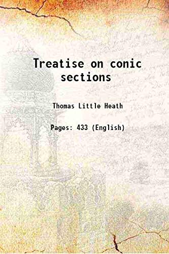Treatise on conic sections 1896 [Hardcover] by Thomas Little Heath ...