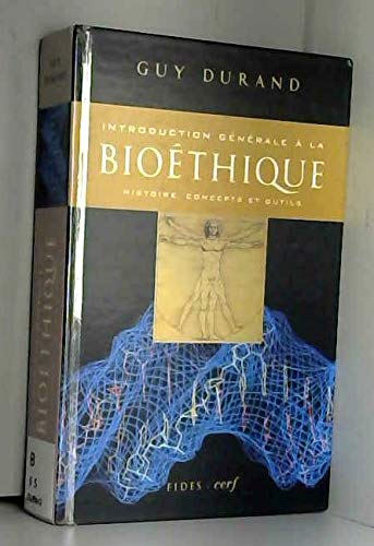 INTRODUCTION GENERALE A LA BIOETHIQUE. Histoire, concepts et outils by ...