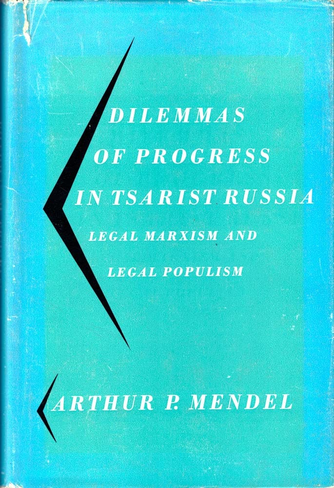 Dilemmas of Progress in Tsarist Russia: Legal Marxism and Legal ...