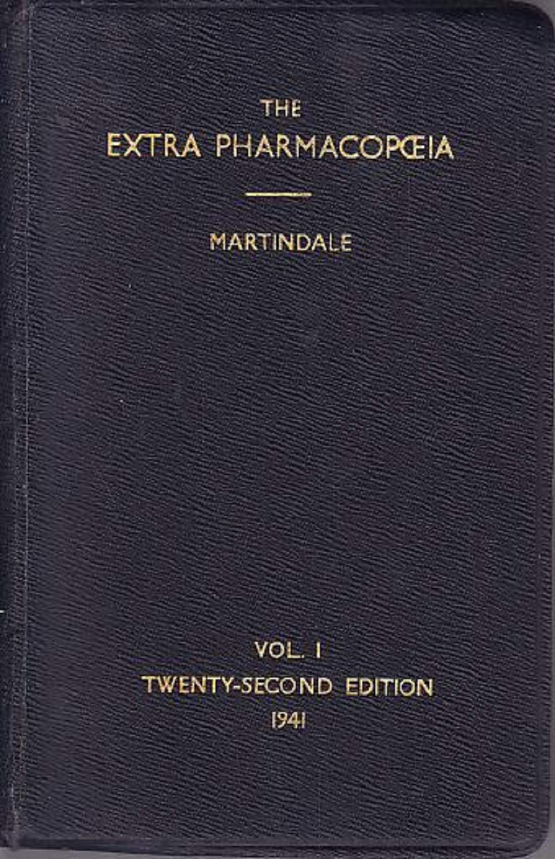 THE EXTRA PHARMACOPCEIA OF MARTINDALE AND WESTCOTT: VOL. I. by William ...