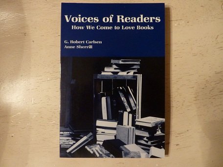 Voices of Readers: How We Come to Love Books by G. Robert Carlsen ...