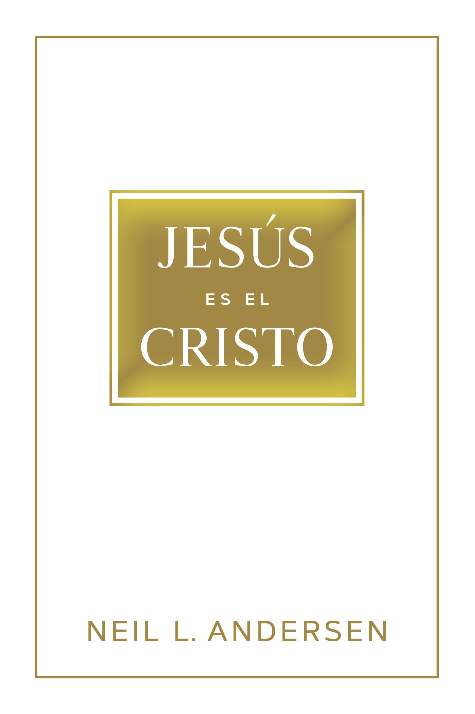 Jesús Es El Cristo (Jesus Is the Christ-SPANISH) by Neil L. Andersen ...