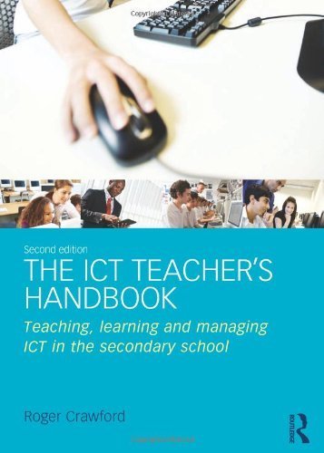 The ICT Teacher's Handbook: Teaching, learning and managing ICT in the ...