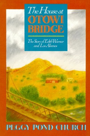 The House at Otowi Bridge: The Story of Edith Warner and Los Alamos ...