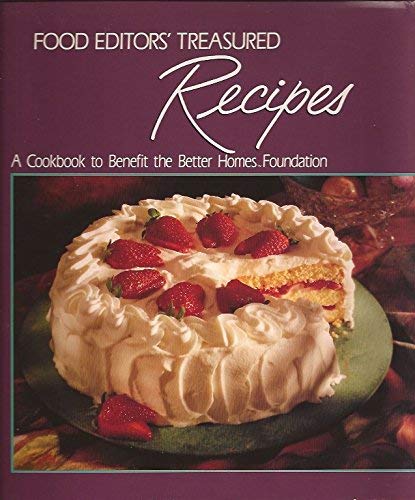 Food Editors' Treasured Recipes: A Cookbook to Benefit the Better Homes ...