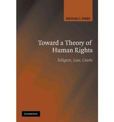 [(Toward a Theory of Human Rights: Religion, Law, Courts )] [Author ...