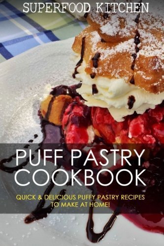 Puff Pastry Cookbook: Quick & Delicious Puffy Pastry Recipes To Make At ...