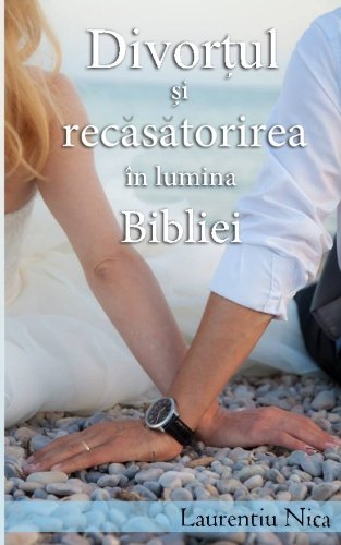 Divortul si Recasatorirea in Lumina Bibliei (Romanian Edition) by ...