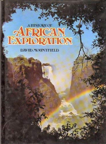 A history of African Exploration by David Mountfield | Goodreads