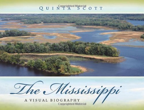 The Mississippi: A Visual Biography by Quinta Scott by Quinta Scott ...
