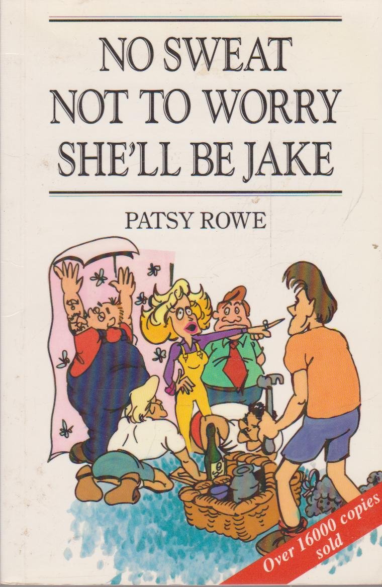 No Sweat, Not to Worry, She'll Be Jake by Patsy Rowe | Goodreads