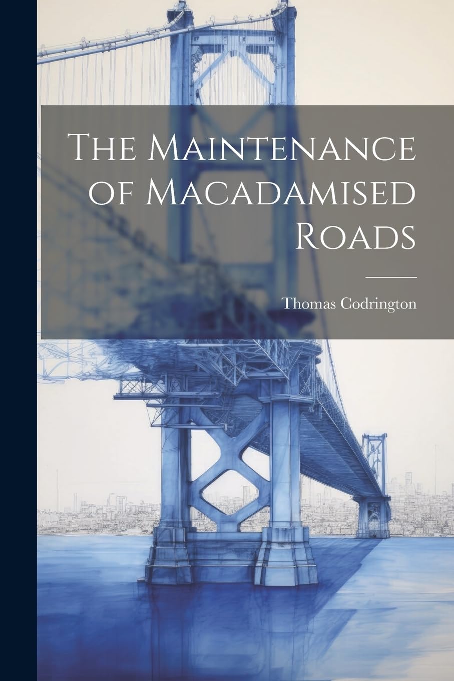 The Maintenance of Macadamised Roads by Thomas Codrington | Goodreads