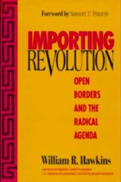 Importing Revolution: Open Borders and the Radical Agenda by William R ...