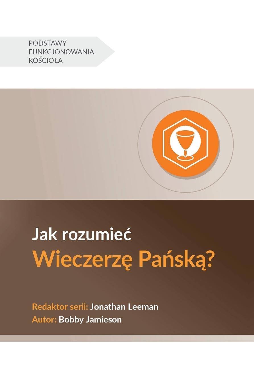 Understanding the Lord's Supper / Jak rozumiec Wieczerzę Pańską ...