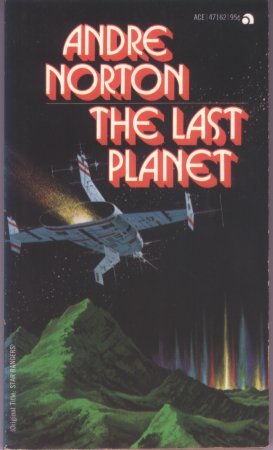 The Last Planet (aka Star Rangers) by Andre Norton | Goodreads