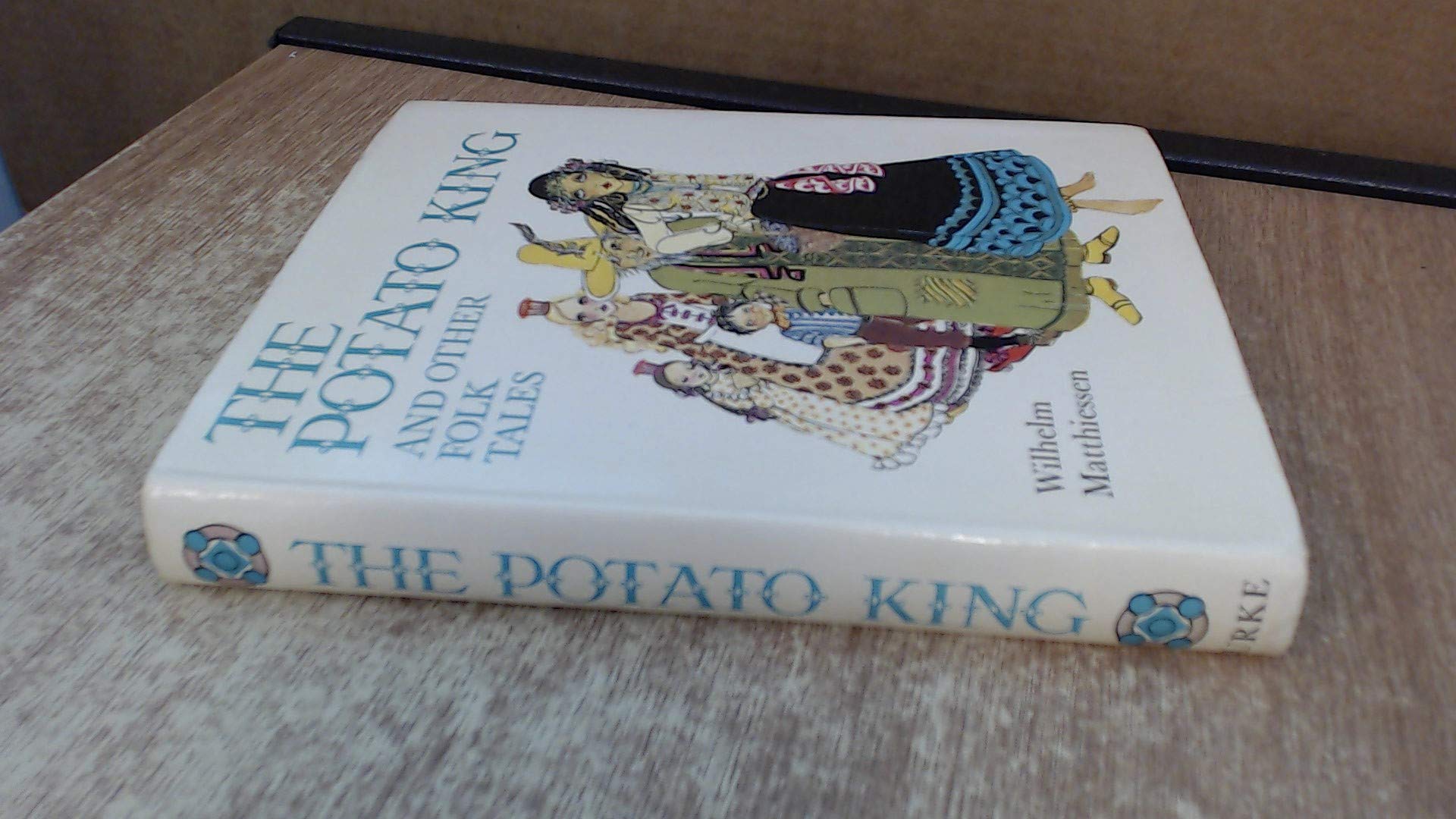 The Potato King and Other Folk Tales by Wilhelm Translated by Kathleen ...