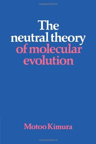 The Neutral Theory of Molecular Evolution by Motoo Kimura by Motoo ...