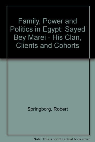 Family, Power and Politics in Egypt: Sayed Bey Marei-His Clan, Clients ...