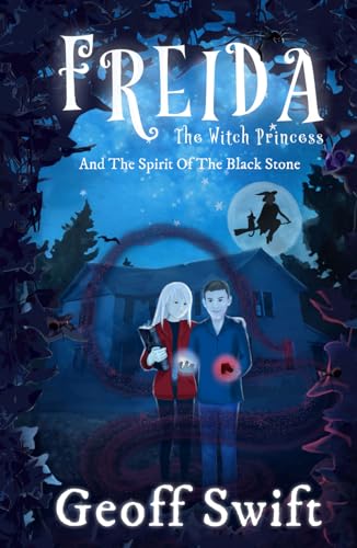 Freida The Witch Princess And The Spirit Of The Black Stone by Geoff ...