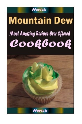 Mountain Dew : 101 Delicious, Nutritious, Low Budget, Mouth Watering ...