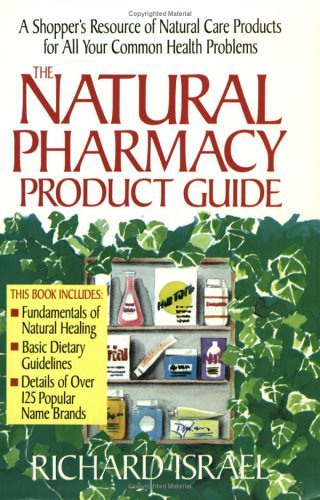 The Natural Pharmacy Product Guide: A Shopper's Resource of Natural ...