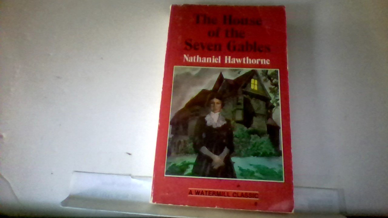 House of Seven Gables (Watermill Classics) by Nathaniel Hawthorne ...