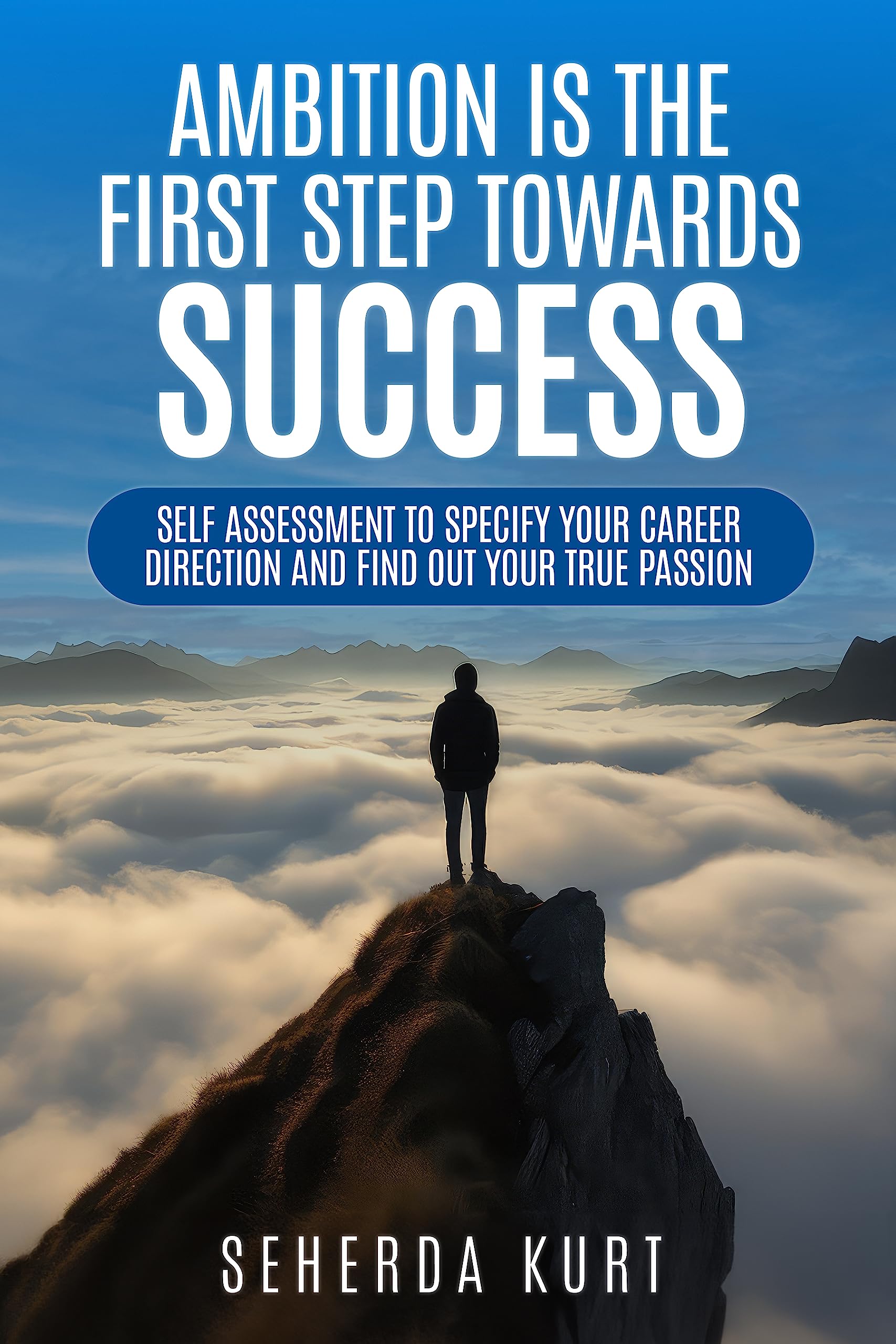 AMBITION IS THE FIRST STEP TOWARDS SUCCESS: Self Assessment To Specify ...