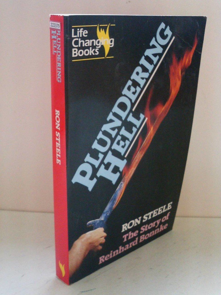 Plundering Hell To Populate Heaven: The Reinhard Bonnke Story by Ron Steele | Goodreads