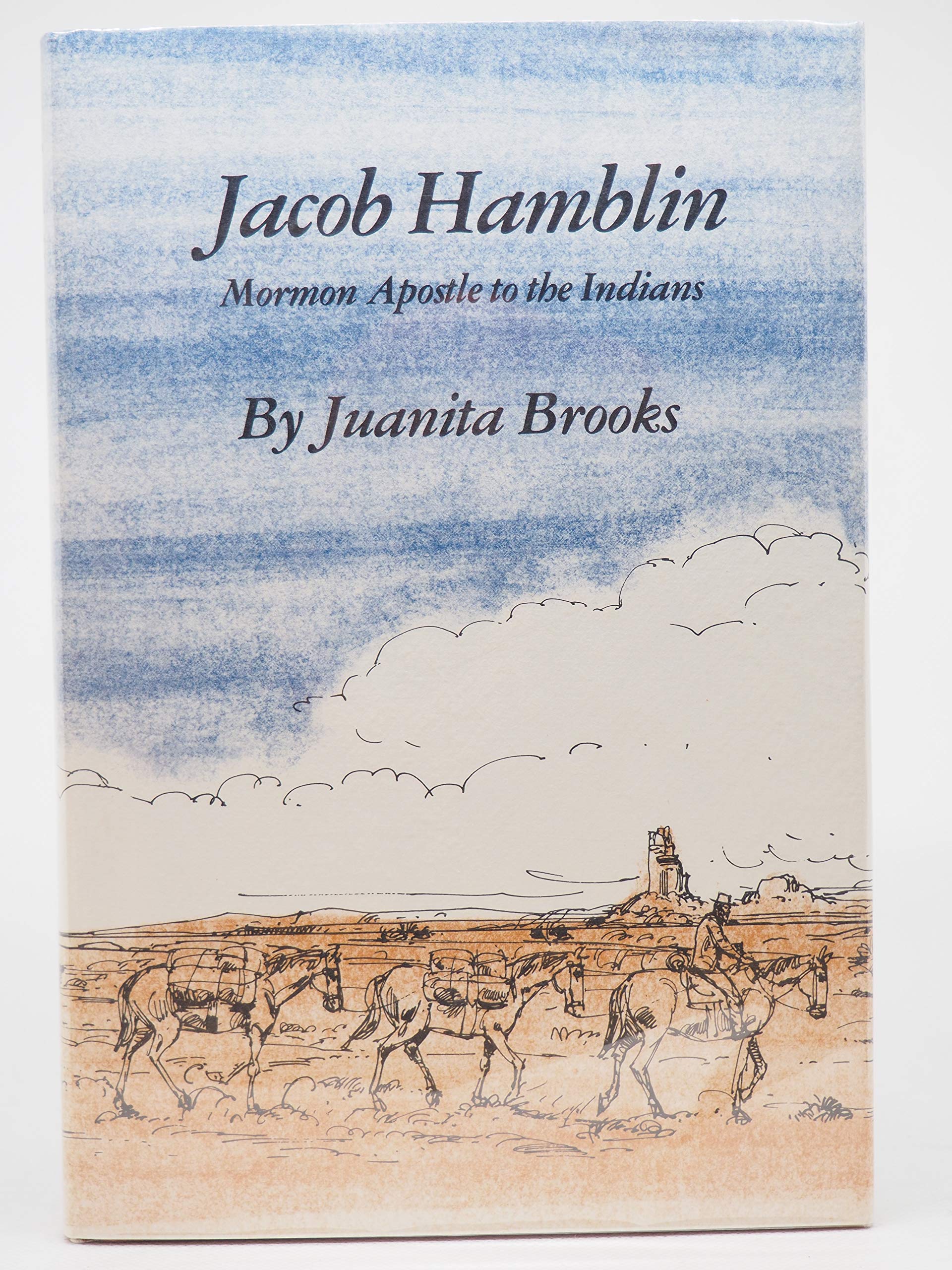 Jacob Hamblin, Mormon Apostle to the Indians by Juanita Brooks | Goodreads